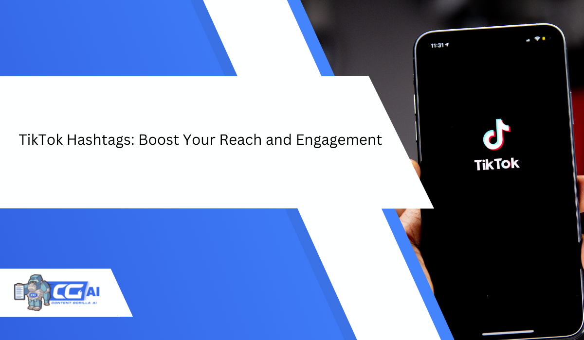TikTok Hashtags: Boost Your Reach and Engagement