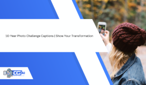 10-Year Photo Challenge Captions | Show Your Transformation