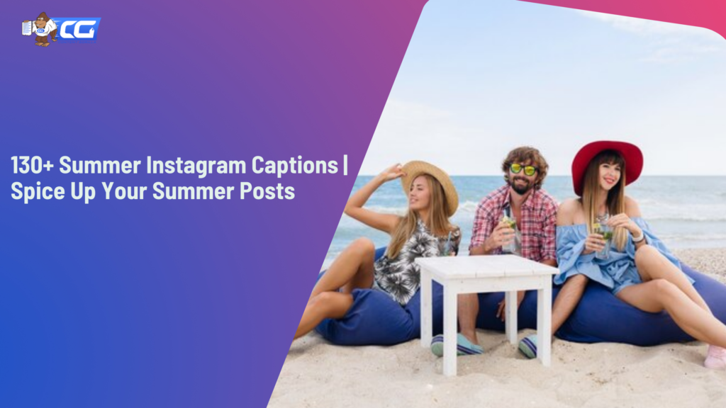 130+ Summer Instagram Captions | Spice Up Your Summer Posts