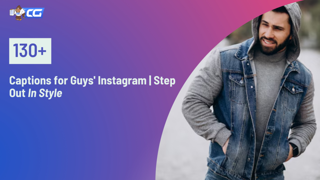 130+ Captions for Guys' Instagram | Step Out In Style