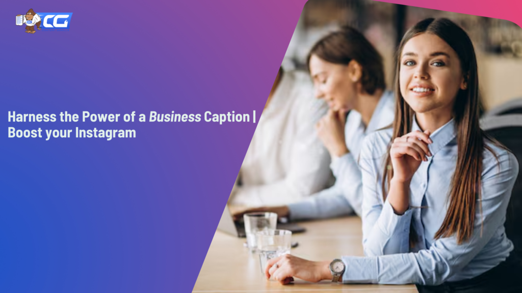 Harness the Power of a Business Caption | Boost your Instagram