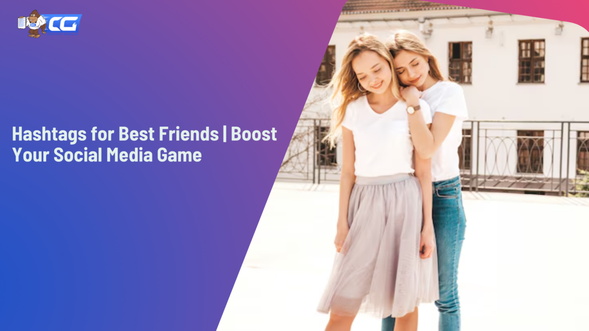 Hashtags for Best Friends | Boost Your Social Media Game