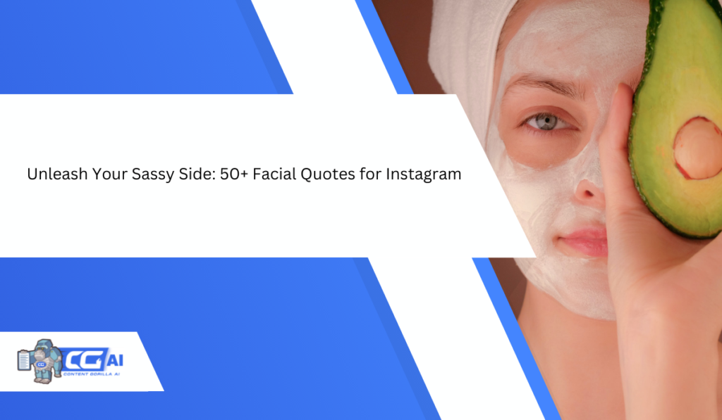 Unleash Your Sassy Side: 50+ Facial Quotes for Instagram