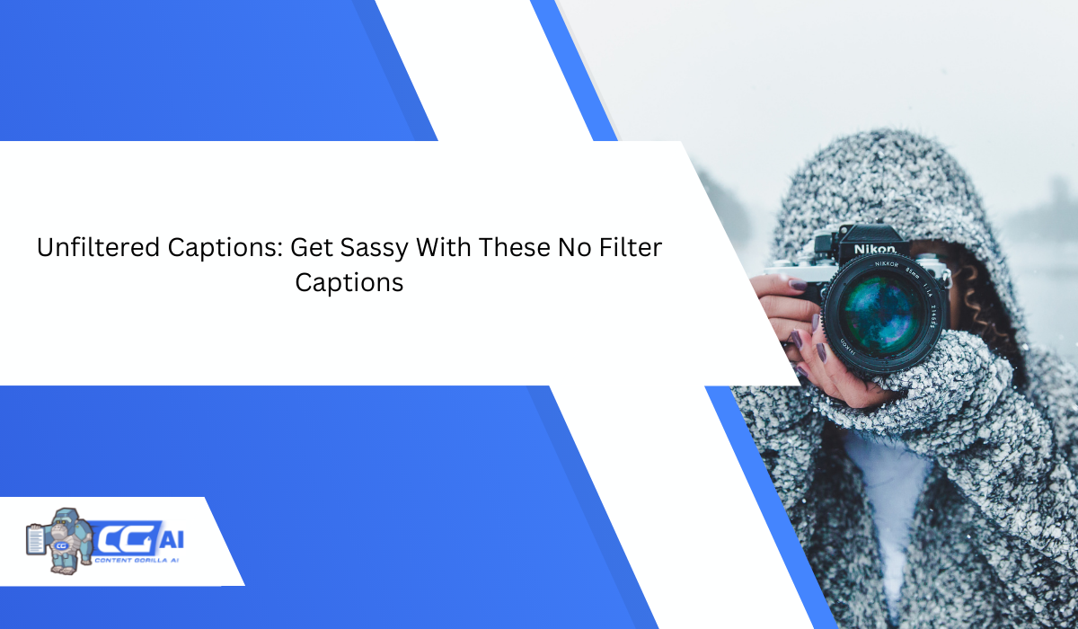 Get Sassy With These No Filter Captions | Celebrate the Real You