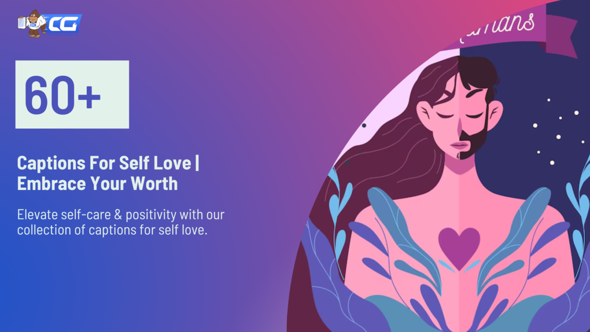 60+ Captions For Self Love | Embrace Your Worth