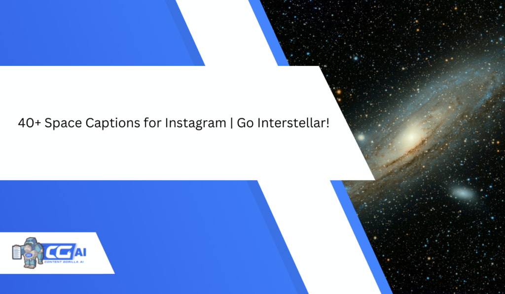 40+ Space Captions for Instagram | Go Interstellar!