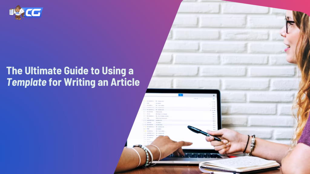 The Ultimate Guide to Using a Template for Writing an Article