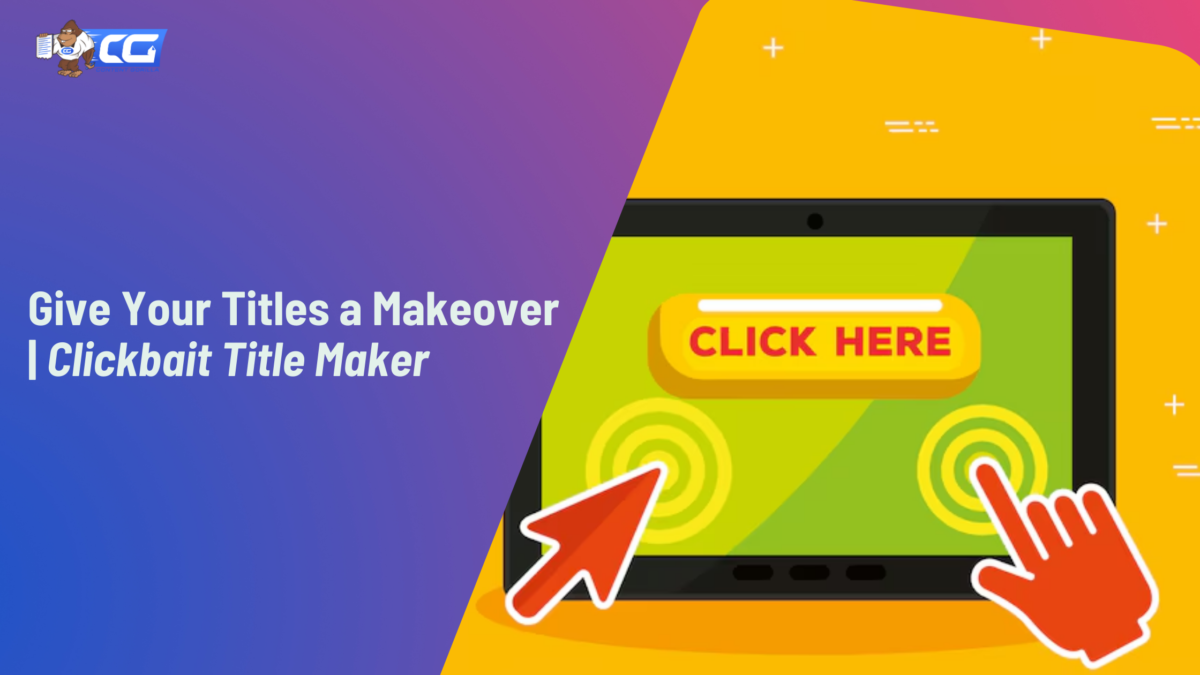 Give Your Titles a Makeover | Clickbait Title Maker