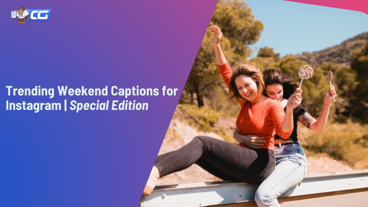 Trending Weekend Captions for Instagram | Special Edition