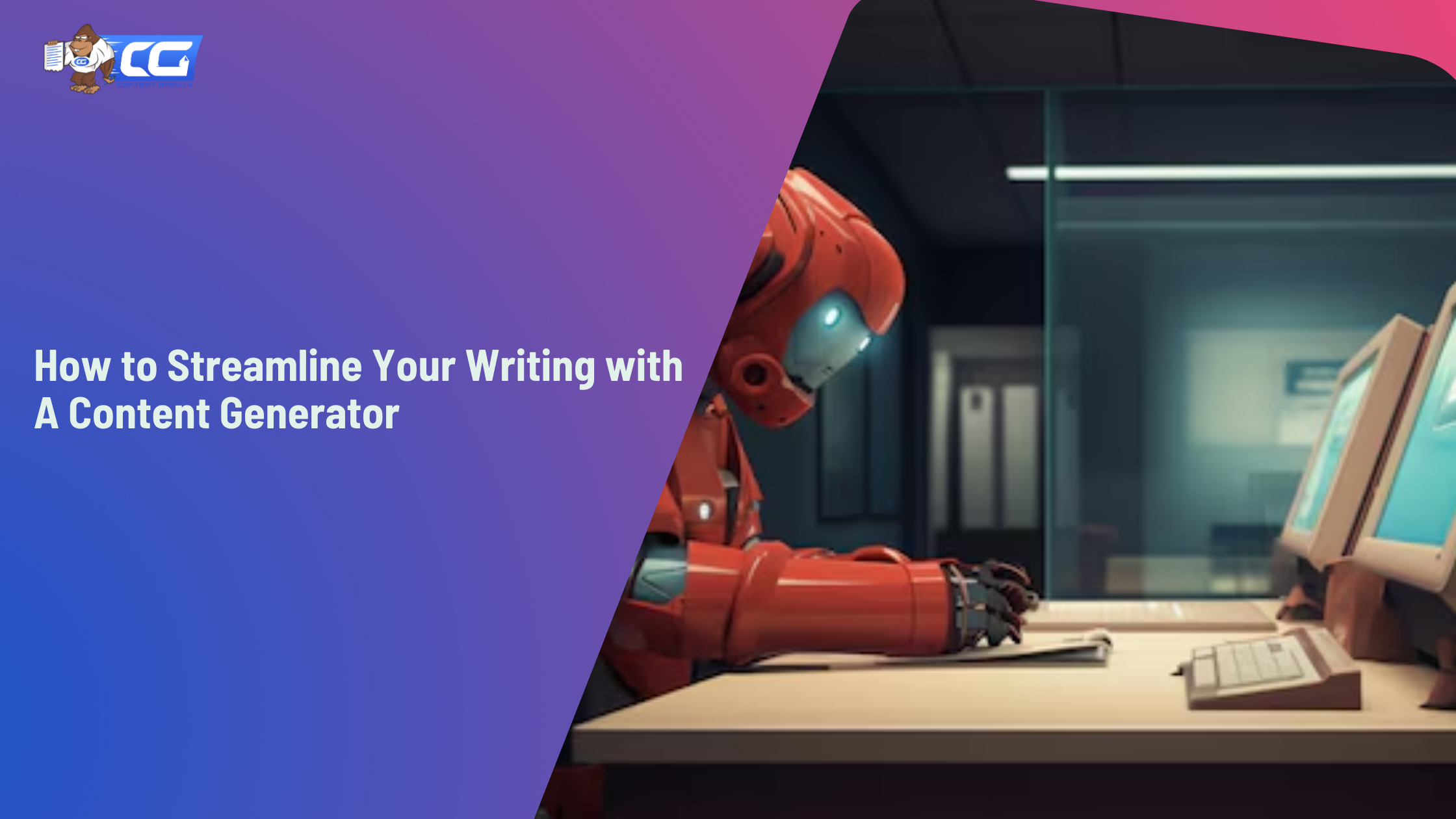 How to Streamline Your Writing with A Content Generator