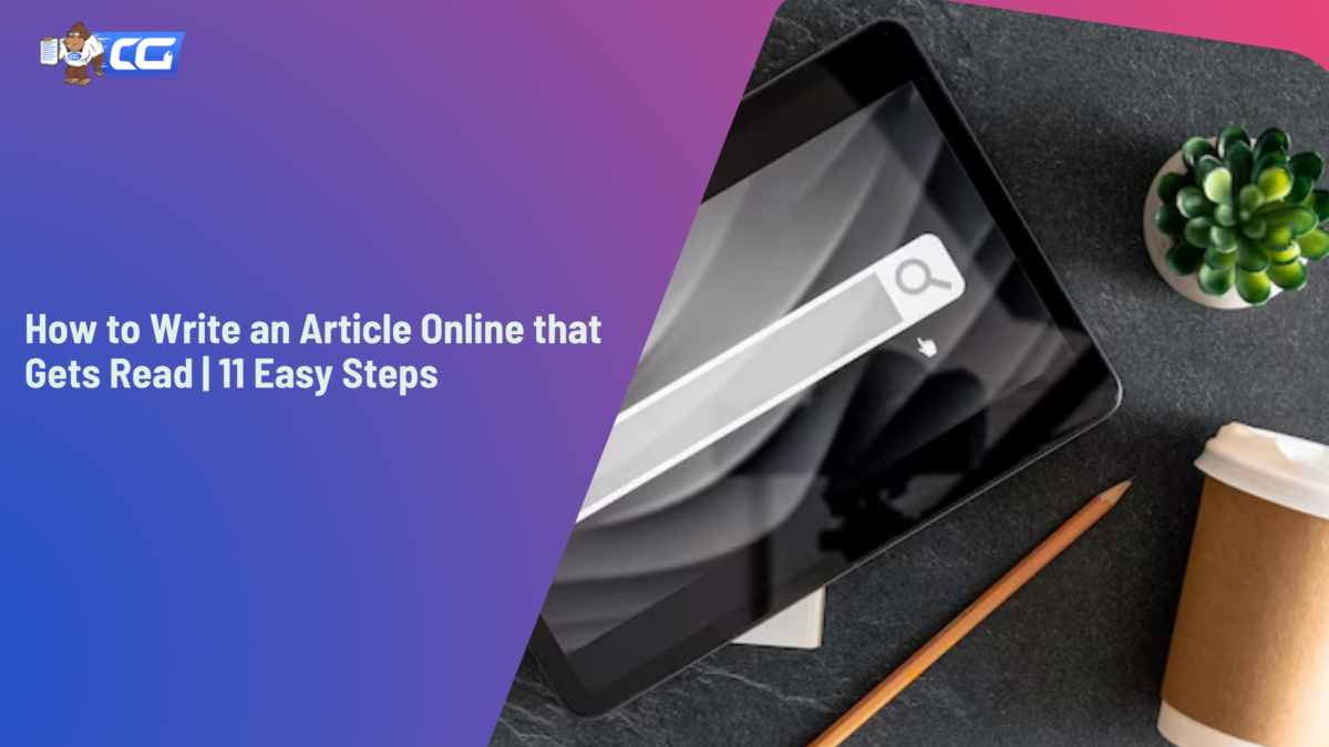 How to Write an Article Online that Gets Read | 11 Easy Steps
