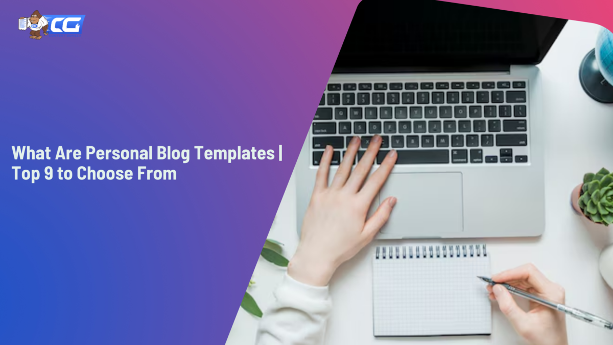 What Are Personal Blog Templates | Top 9 to Choose From