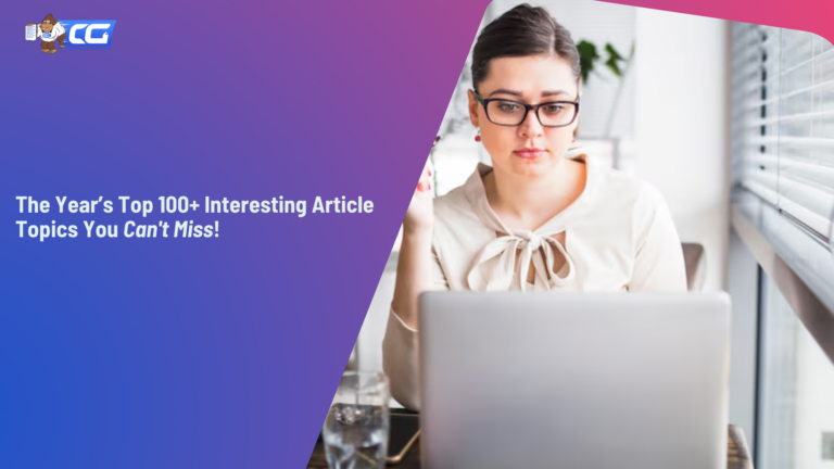 The Year’s Top 100+ Interesting Article Topics You Can't Miss!