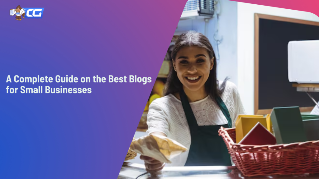 A Complete Guide on the Best Blogs for Small Businesses