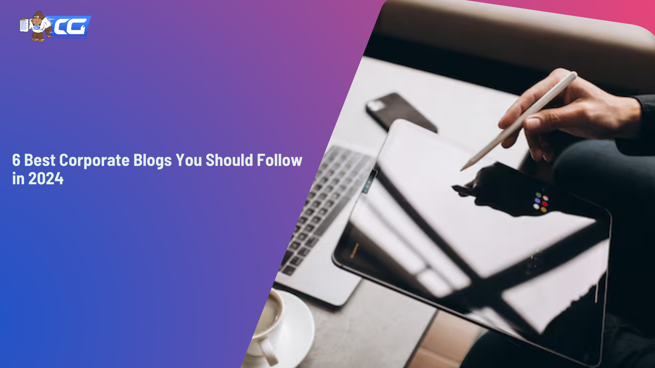 6 Best Corporate Blogs You Should Follow in 2024
