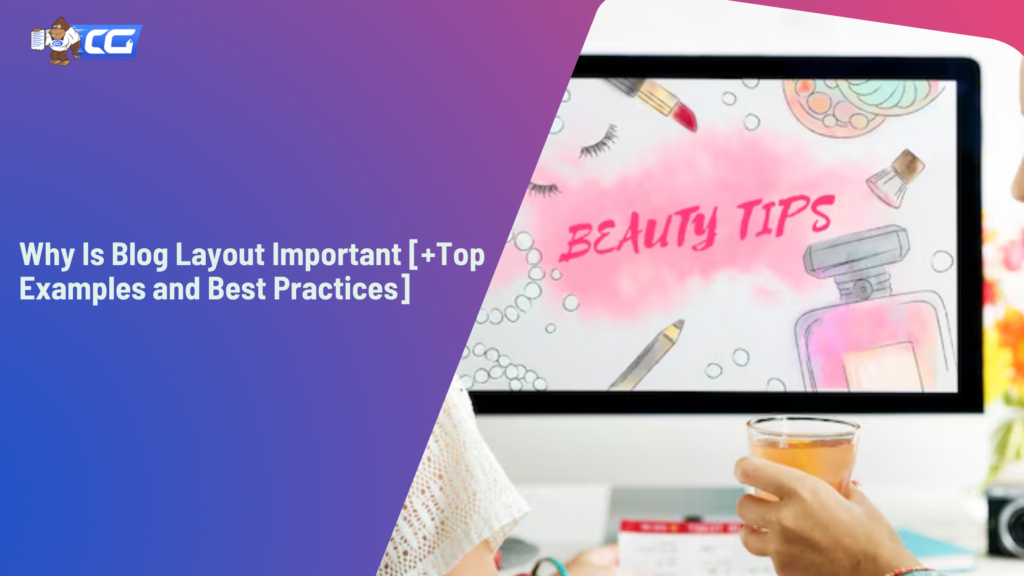 Why Is Blog Layout Important [+Top Examples and Best Practices]
