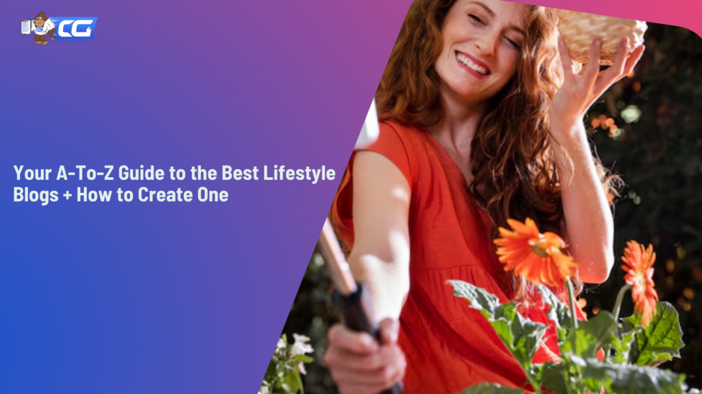 Your A-To-Z Guide to the Best Lifestyle Blogs + How to Create One