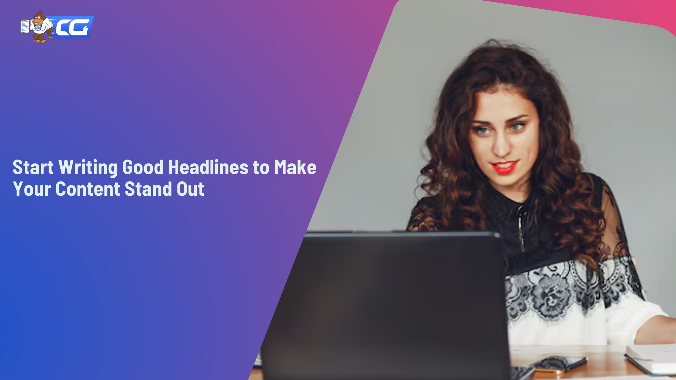 Start Writing Good Headlines to Make Your Content Stand Out