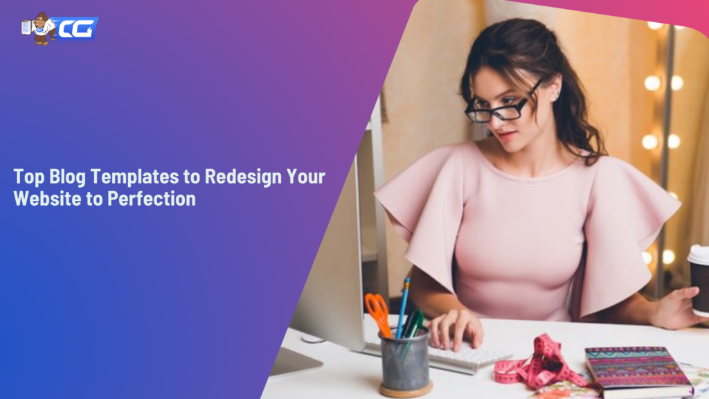 Top Blog Templates to Redesign Your Website to Perfection
