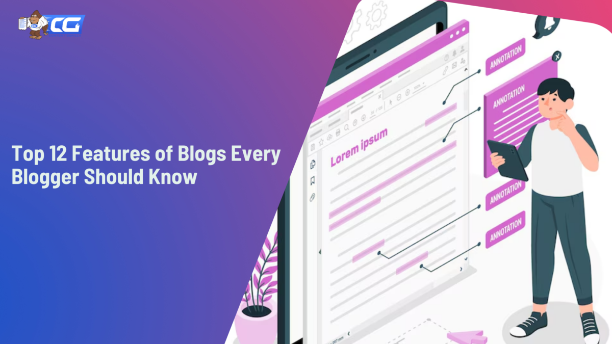 Top 12 Features of Blogs Every Blogger Should Know