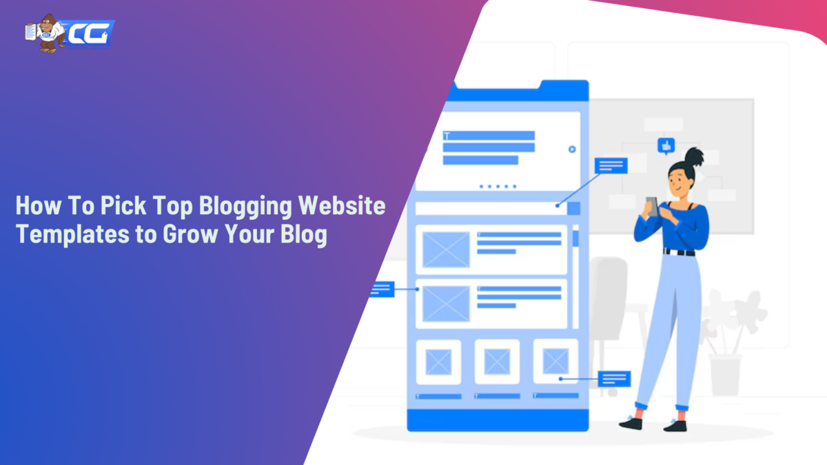 How To Pick Top Blogging Website Templates to Grow Your Blog