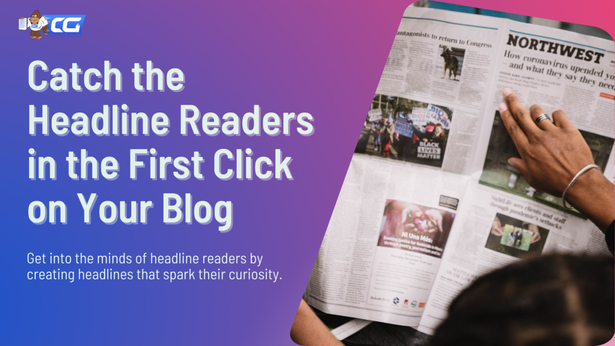 Catch the Headline Readers in the First Click on Your Blog