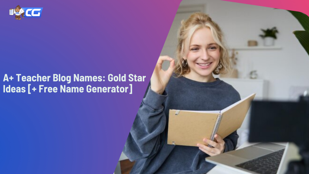 A+ Teacher Blog Names: Gold Star Ideas [+ Free Name Generator]
