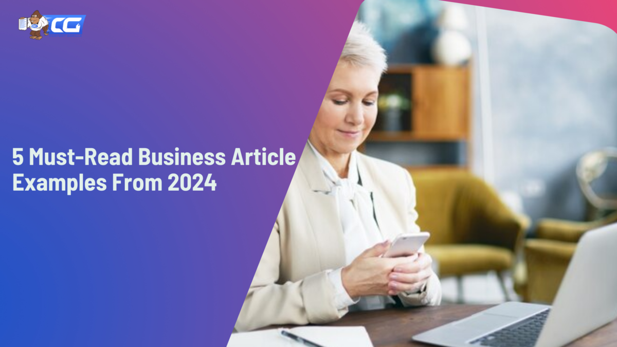 5 Must-Read Business Article Examples From 2024