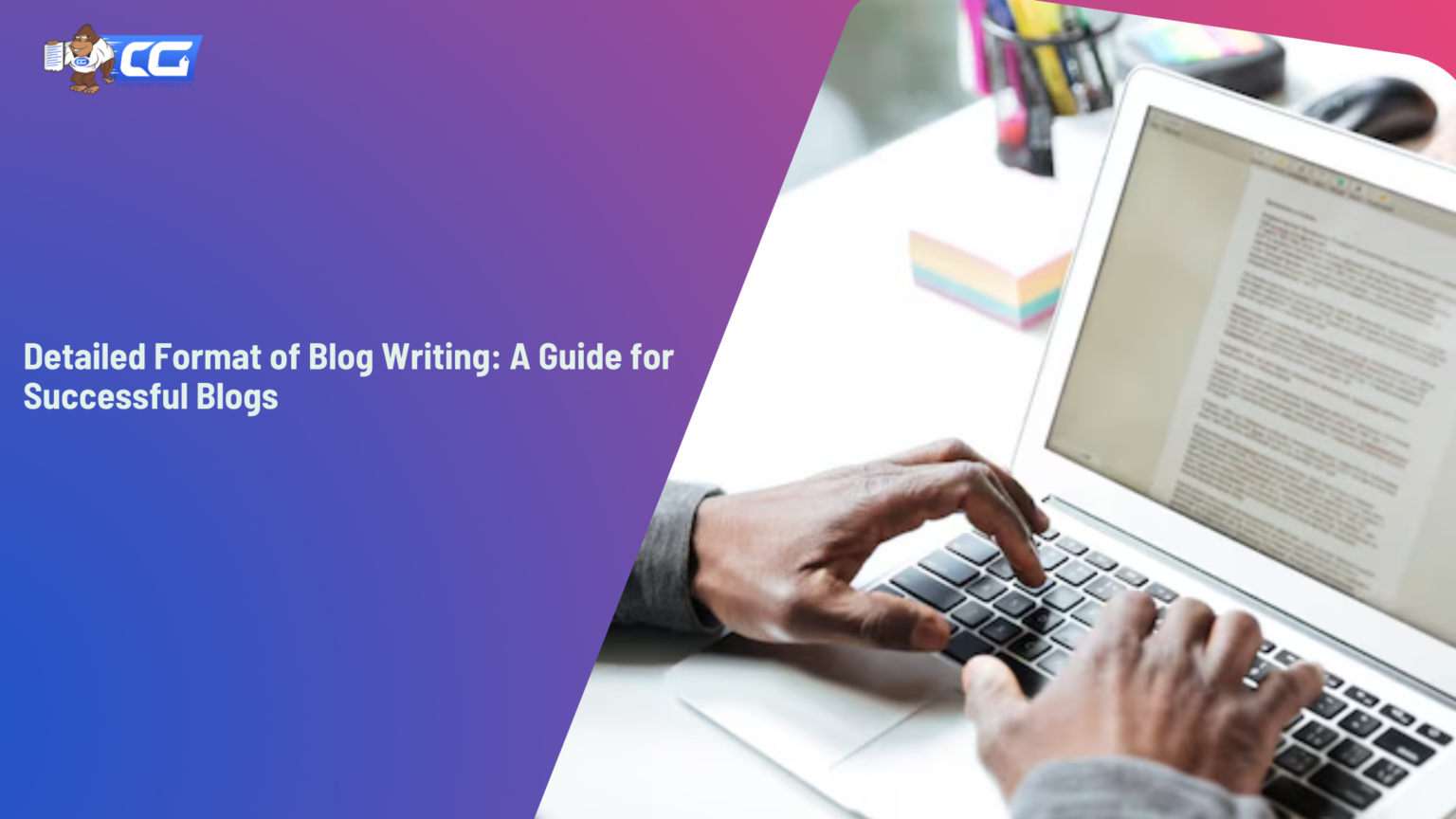 Detailed Format of Blog Writing: A Guide for Successful Blogs